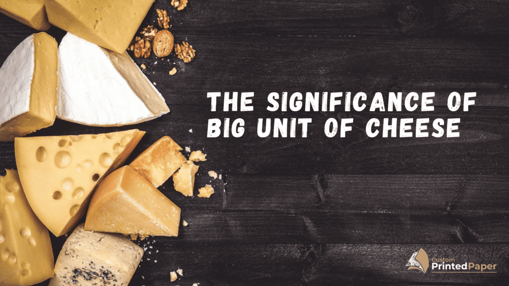 The Significance Of Big Unit Of Cheese Detail Overview